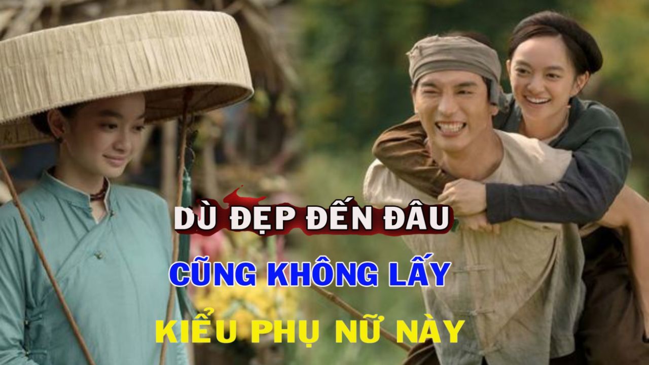 4 kiểu phụ nữ dù đẹp đến mấy cũng đừng lấy làm vợ, lấy về khổ cả một đời