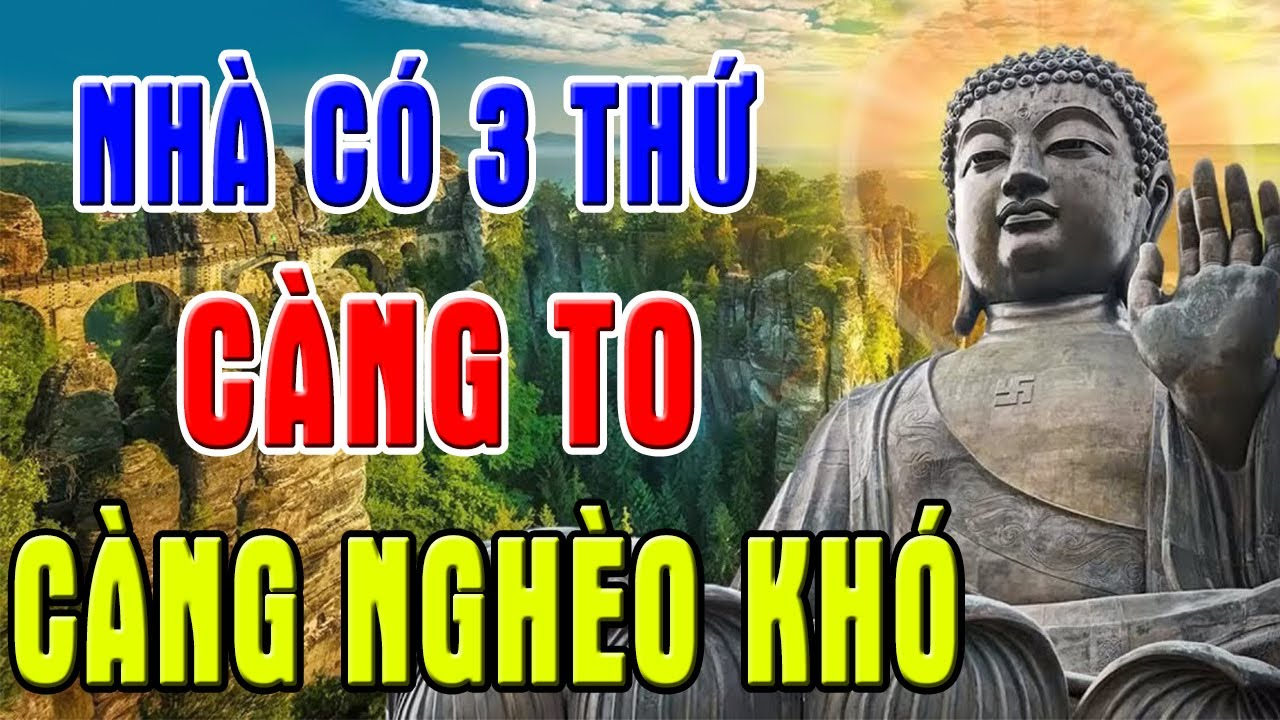 Dân gian có câu: 'Nhà có 3 cái càng to càng nghèo túng', đó là 3 thứ gì?
