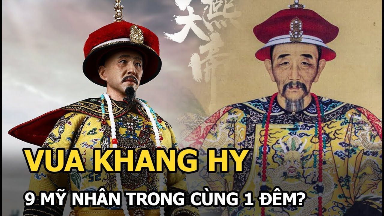 Vị hoàng đế có 55 người vợ, sủng hạnh 9 phi tần trong một đêm đa tình ...