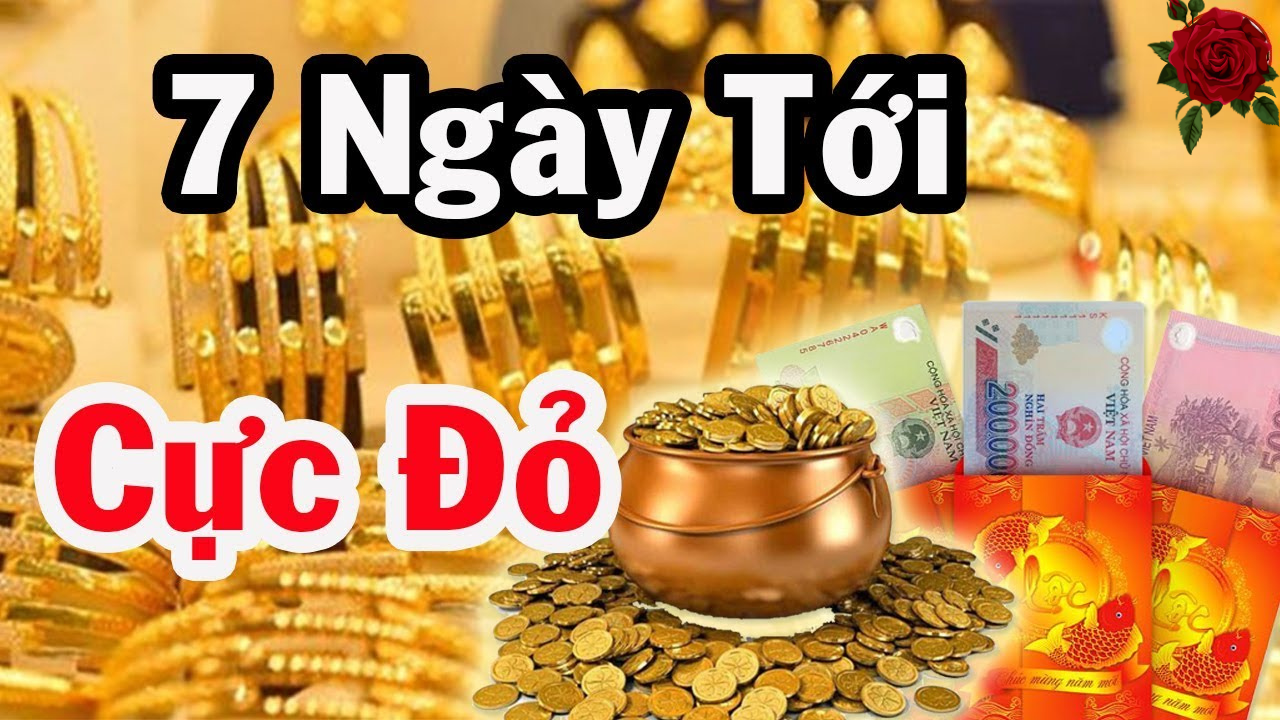 7 ngày tới đây: 3 tuổi đắc tài đắc lộc, tài lộc phú quý cực phát