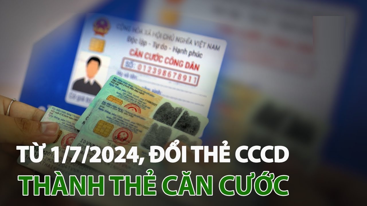 Từ ngày 01/07, Căn cước công dân có bắt buộc phải đổi sang thẻ Căn cước ...